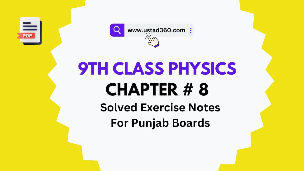 Class 9th Physics Chapter 8 Solved Exercise Notes - Ustad360 Class 9th Physics Chapter 8 Solved Exercise Notes - Ustad360