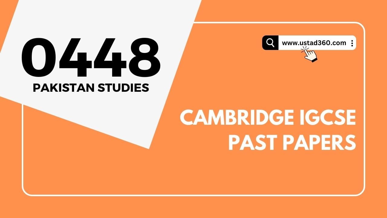 Cambridge IGCSE Pakistan Studies 0448 Past Papers - Ustad360