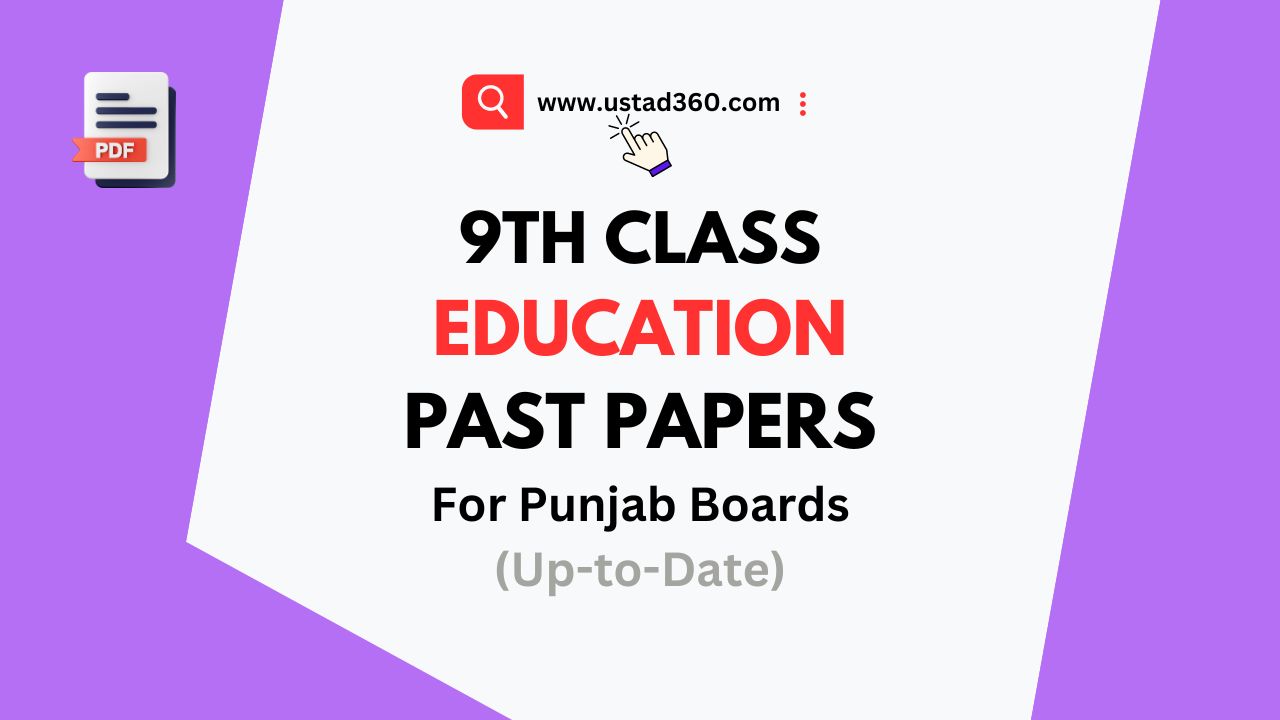 9th Class Education Past Papers 2018 to 2026 for Punjab Boards - Ustad360